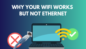 Why Your WIFI Works But Not Ethernet and How to Fix It [2024]