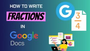 How to Write Fractions in Google Docs [3 Quick Ways]