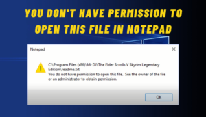 You Don't Have Permission to Open This File in Notepad [2024]